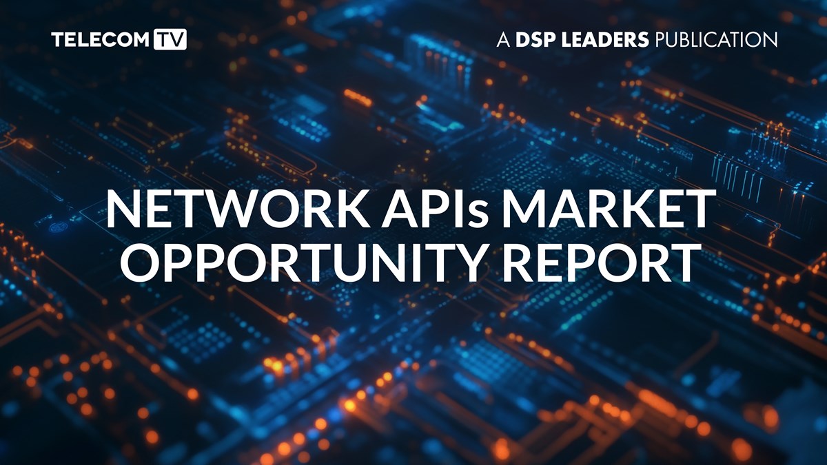 Network APIs Market Opportunity Report - September 2025 | DSP Leaders Reports | TelecomTV