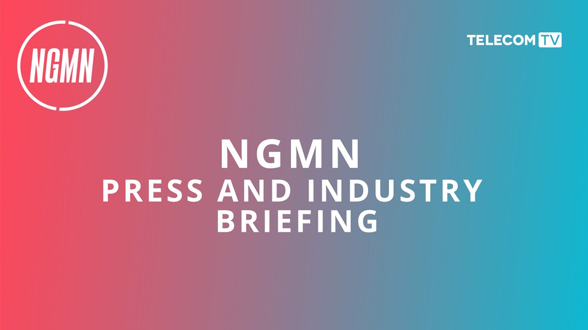 NGMN Press and Industry Briefing | TelecomTV