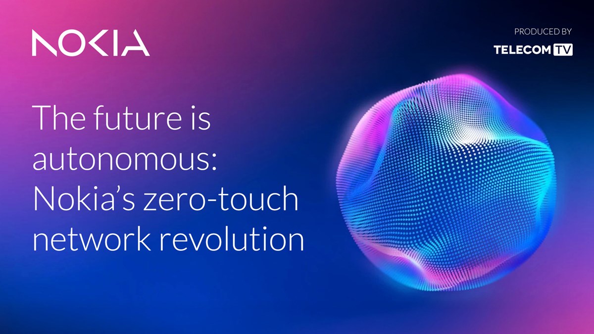 The future is autonomous: Nokia’s zero-touch network revolution | TelecomTV