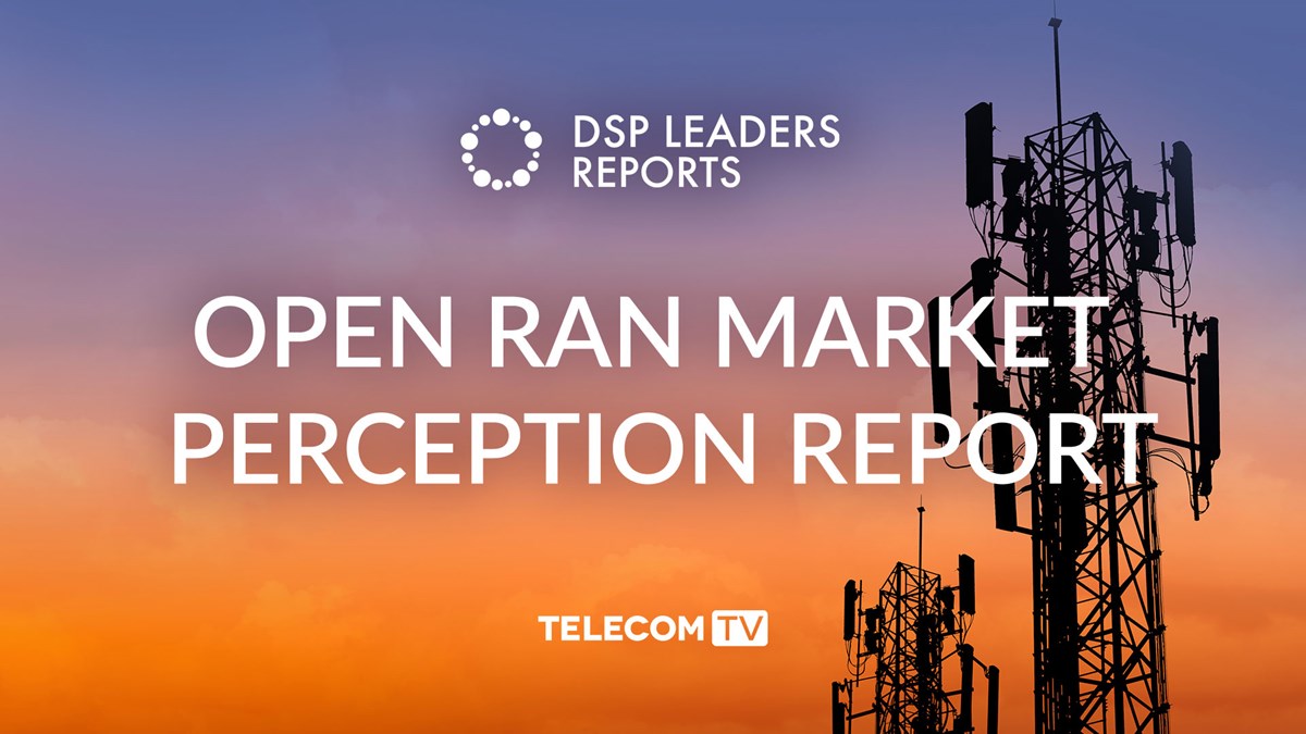 Open RAN Market Perception Report - March 2024 | DSP Leaders Reports | TelecomTV