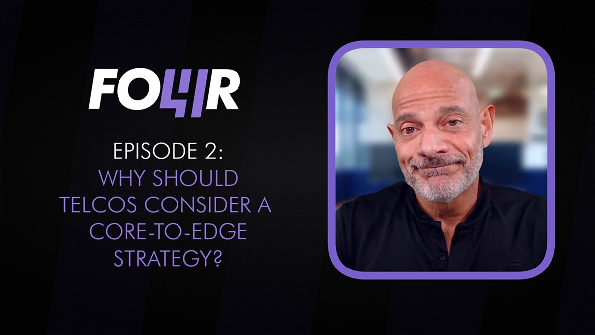 Why should telcos consider a core-to-edge strategy?, 4 in 4 - Telco ...