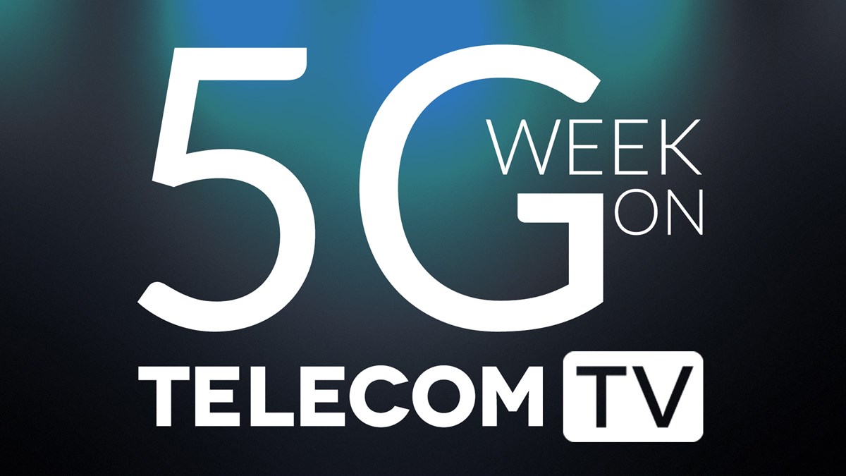 5G Week on TelecomTV, 5G Evolution | TelecomTV
