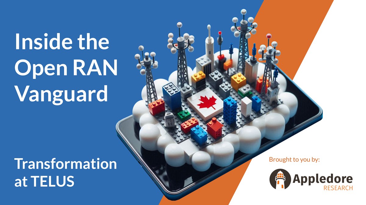 Special Report: Inside the Open RAN Vanguard - Transformation at TELUS, The Open RAN Vanguard ...